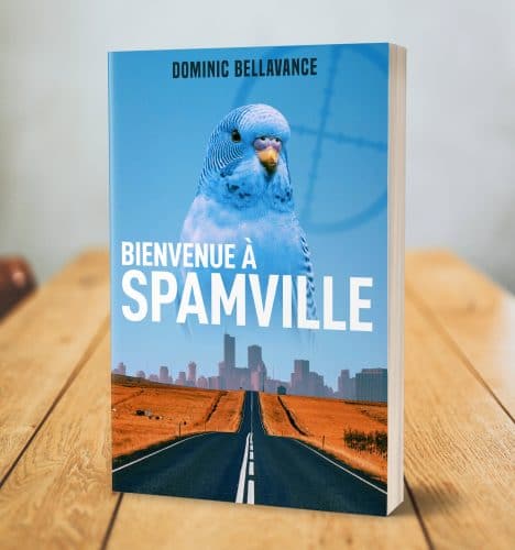 Bienvenue à Spamville • Dominic Bellavance, écrivain